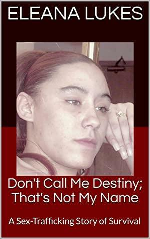 Editions for Don't Call Me Destiny; That's Not My Name: A Sex ...