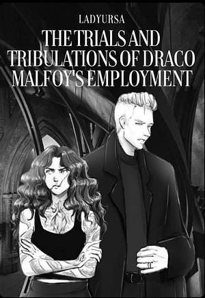The Trials and Tribulations of Draco Malfoy's Employment by Lady ursa | The StoryGraph