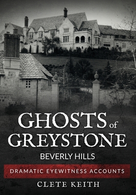Ghosts of Greystone - Beverly Hills by Clete Keith | The StoryGraph