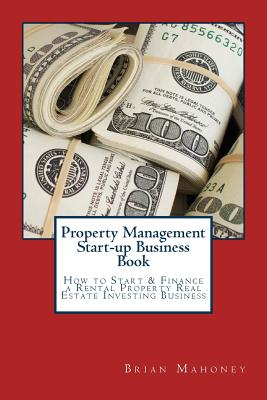 Property Management Start-up Business Book: How to Start & Finance a ...