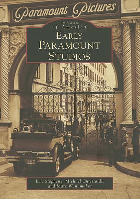 Early Paramount Studios by Michael Christaldi, E. J. Stephens, Marc ...