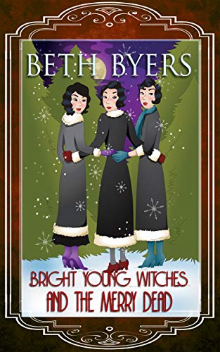 Bright Young Witches and the Merry Dead by Beth Byers | The StoryGraph