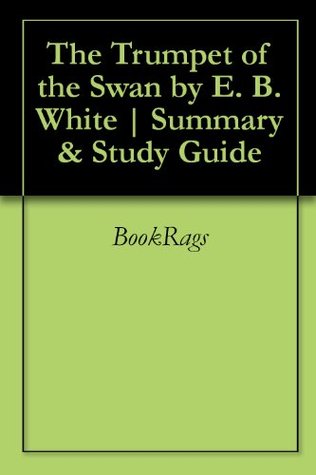 The Trumpet of the Swan by E. B. White | Summary & Study Guide by ...
