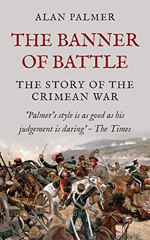 The Banner of Battle: The Story of the Crimean War by Alan Warwick ...