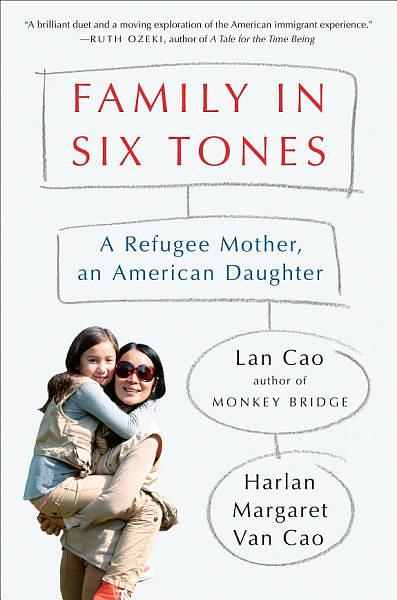 Family in Six Tones: A Refugee Mother, an American Daughter by Lan Cao ...