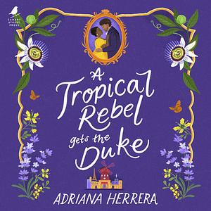 Browse Editions for A Tropical Rebel Gets the Duke | The StoryGraph
