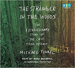 The Stranger in the Woods: The Extraordinary Story of the Last True ...