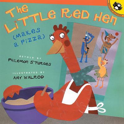 The Little Red Hen Makes a Pizza by Philemon Sturges | The StoryGraph