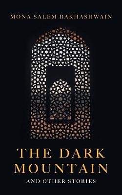 The Dark Mountain: And Other Stories by Mona Salem Bakhashwain | The ...