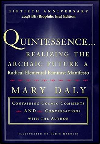 Quintessence: Realizing the Archaic Future by Mary Daly | The StoryGraph