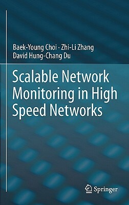 Scalable Network Monitoring in High Speed Networks by Baek-Young Choi ...