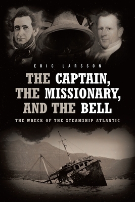 The Captain, The Missionary, and the Bell: The Wreck of the Steamship ...