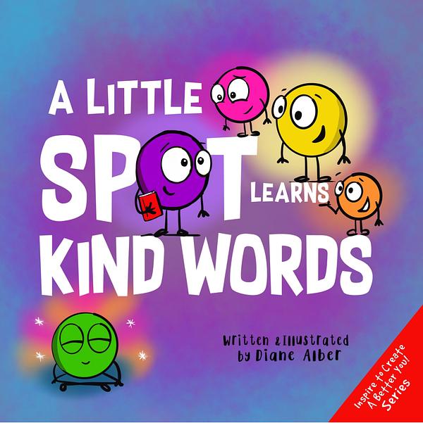 A Little SPOT Learns Kind Words by Diane Alber | The StoryGraph