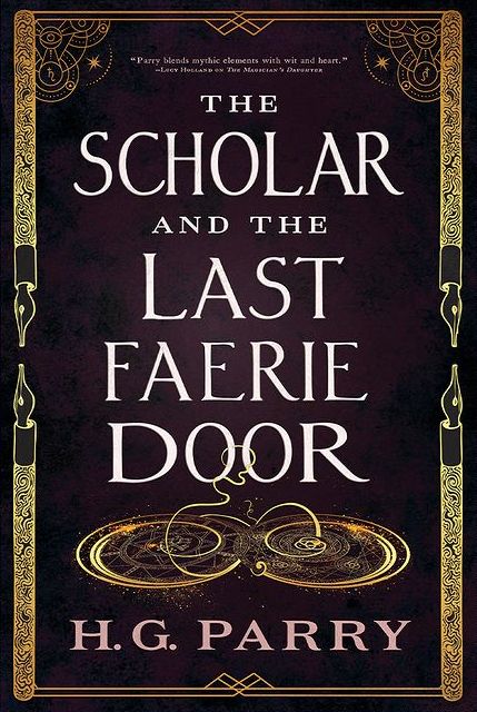 The Scholar and the Last Faerie Door by H.G. Parry | The StoryGraph