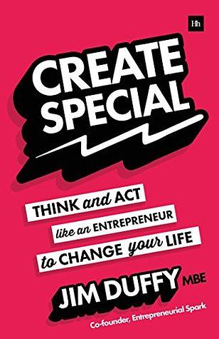 Create Special: Think and act like an entrepreneur to change your life ...