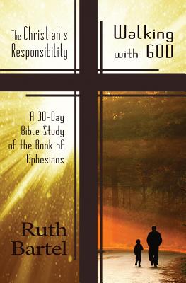 The Christian's Responsibility: Walking with God (A 30-Day Bible Study ...