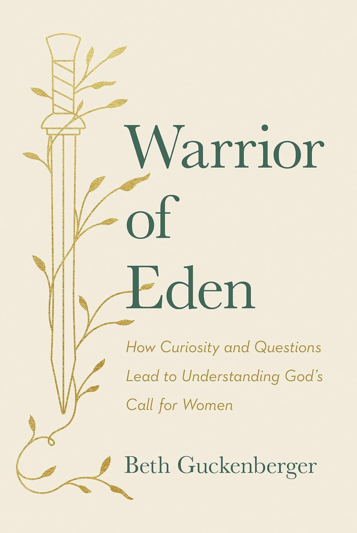 Warrior of Eden: How Curiosity and Questions Lead to Understanding God ...