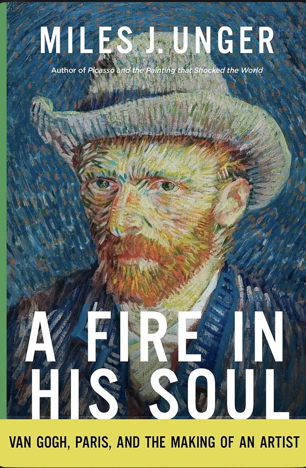A Fire in His Soul: Van Gogh, Paris, and the Making of an Artist by ...