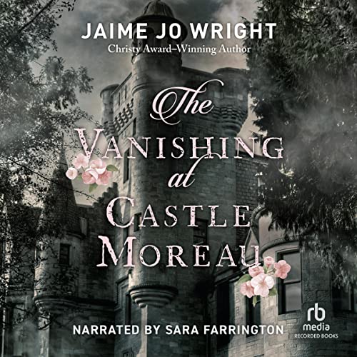 The Vanishing at Castle Moreau by Jaime Jo Wright | The StoryGraph