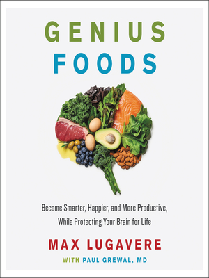 Genius Foods: Become Smarter, Happier, and More Productive While ...