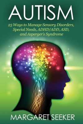 Editions for Autism: 25 Ways to Manage Sensory Disorders, Special Needs ...