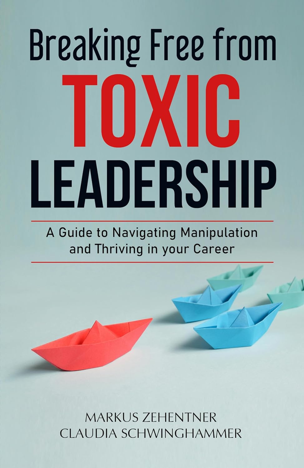 Breaking Free from Toxic Leadership: A Guide to Navigating Manipulation ...