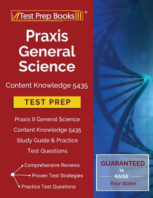 Praxis General Science Content Knowledge 5435 Test Prep: Praxis II ...