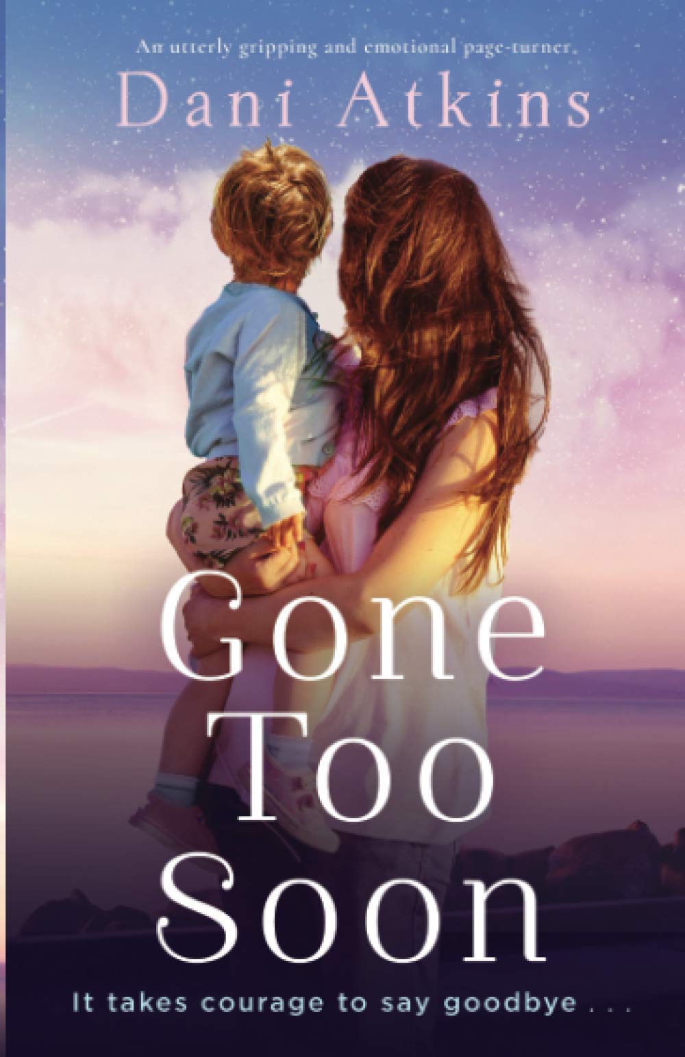 Gone Too Soon by Dani Atkins | The StoryGraph