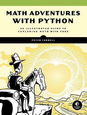 Math Adventures with Python: An Illustrated Guide to Exploring Math with Code by Peter Farrell ...