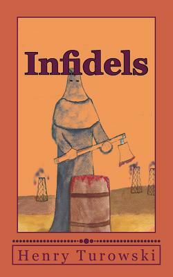 The Infidels: Book 1 of the Infidels Series by Henry J. Turowski | The ...