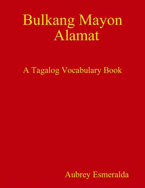 Alamat Ng Bulkang Mayon: A Tagalog Vocabulary Book 1 by Aubrey ...