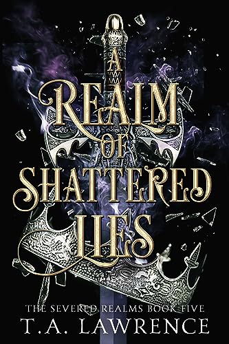 A Realm of Shattered Lies by T.A. Lawrence | The StoryGraph