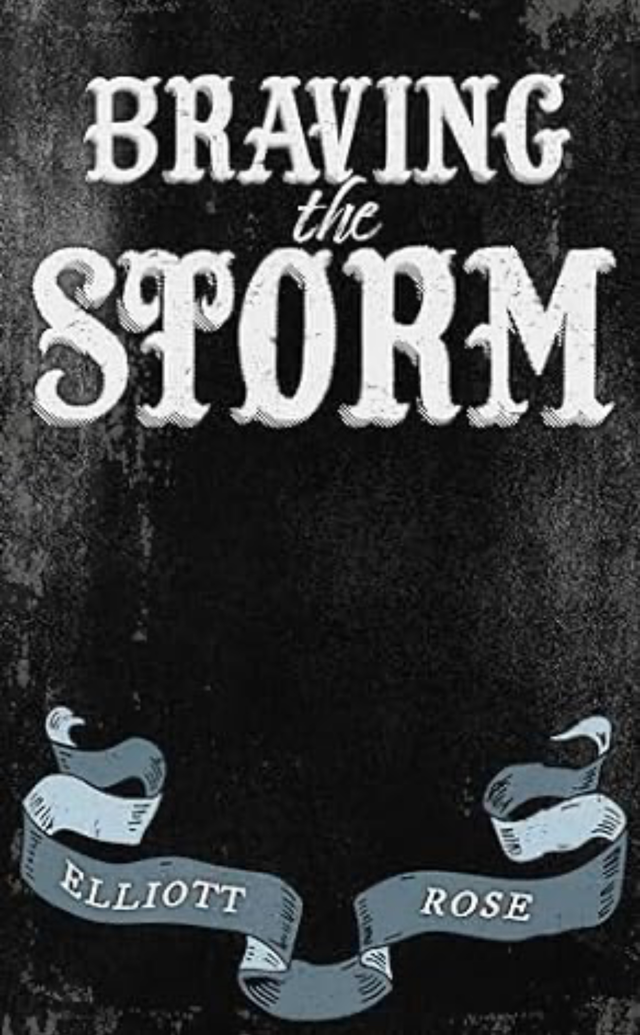 Braving the Storm by Elliott Rose | The StoryGraph