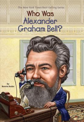 Who Was Alexander Graham Bell? by Who HQ, Bonnie Bader | The StoryGraph