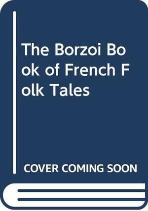 Editions for The Borzoi Book Of French Folk Tales | The StoryGraph