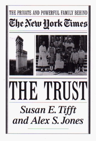 The Trust: The Private and Powerful Family Behind the New York Times by ...