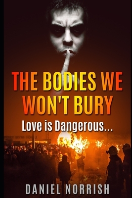 Editions for The Bodies We Won't Bury: Love is Dangerous | The StoryGraph