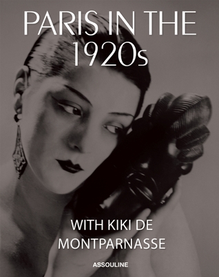 Kiki de Montparnasse: Paris in the 1920s by Xavier Girard | The StoryGraph
