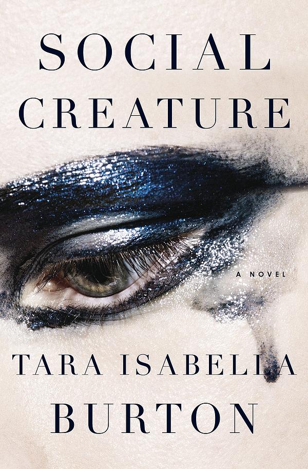 Social Creature by Tara Isabella Burton | The StoryGraph