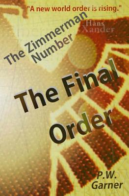 The Final Order: The Zimmerman Number by P. W. Garner | The StoryGraph