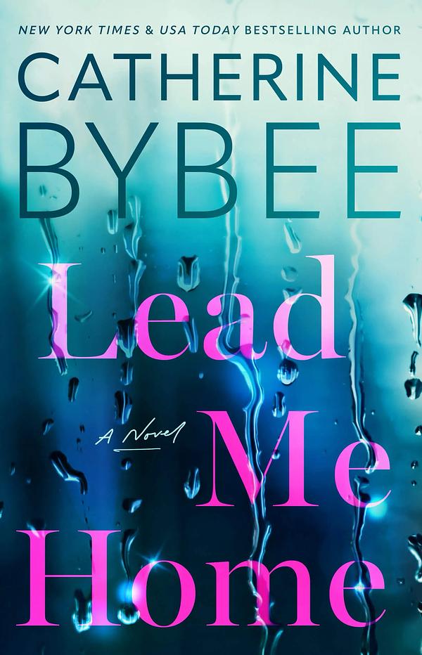Lead Me Home by Catherine Bybee | The StoryGraph