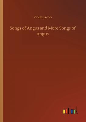 Songs of Angus and More Songs of Angus by Violet Jacob | The StoryGraph