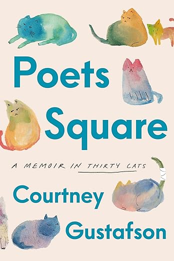 Poets Square: A Memoir in Thirty Cats by Courtney Gustafson | The ...