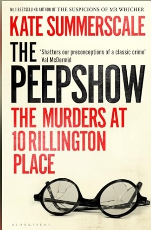 The Peepshow: The Murders at Rillington Place by Kate Summerscale | The ...