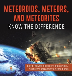 Meteoroids, Meteors, and Meteorites: Know the Difference - Solar System ...