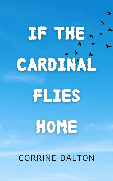 If the Cardinal Flies Home by Corrine Dalton | The StoryGraph