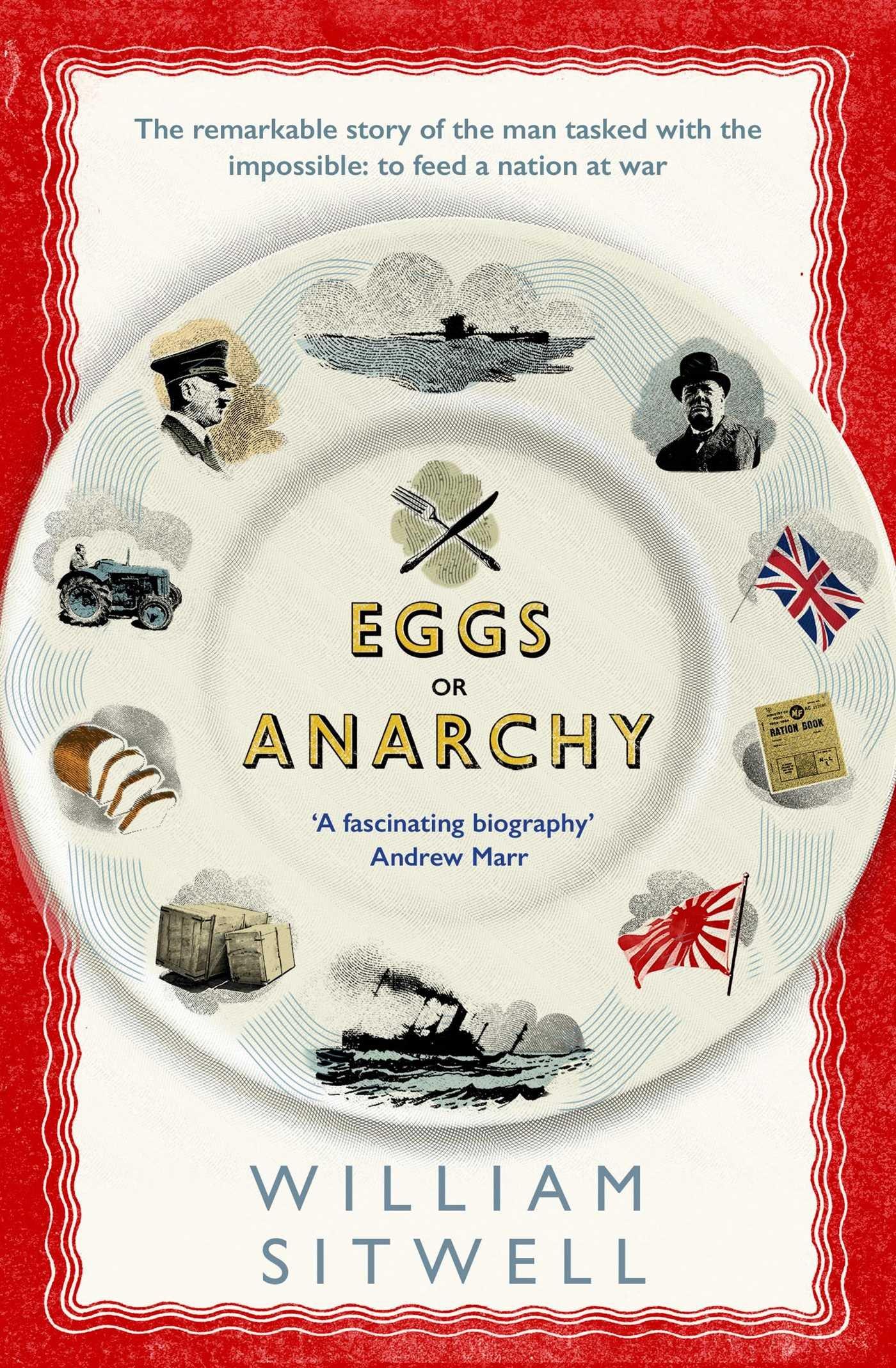 Eggs or Anarchy: The remarkable story of the man tasked with the ...