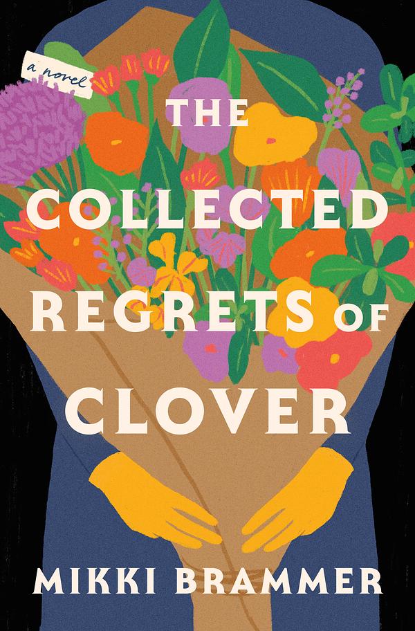 The Collected Regrets of Clover by Mikki Brammer | The StoryGraph