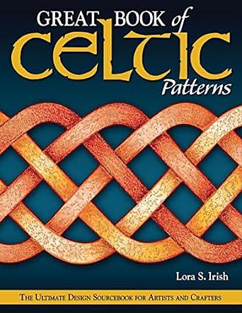 Great Book of Celtic Patterns: The Ultimate Design Sourcebook for ...