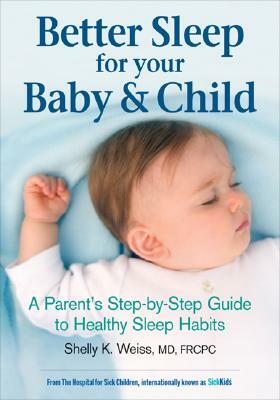 Better Sleep for Your Baby & Child: A Parent's Step-By-Step Guide to ...